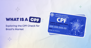 What is a CPF? Exploring the CPF Check for Brazil's Market