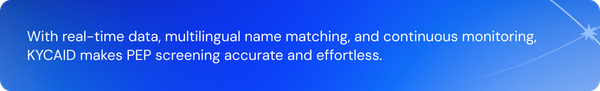 What Is a PEP and How to Manage Effective PEP Screening?